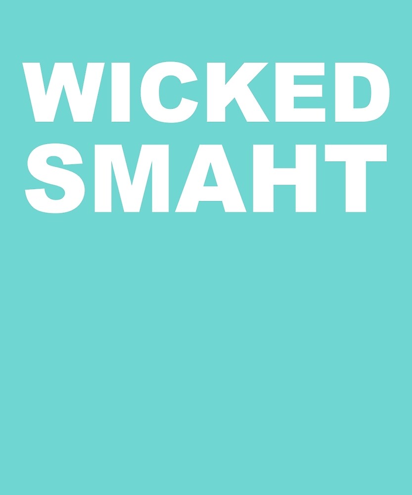 "Wicked Smaht Boston Accent" by AlwaysAwesome | Redbubble