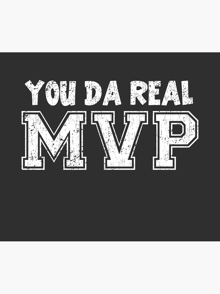 "You Da Real MVP" Photographic Print by TheShirtYurt | Redbubble
