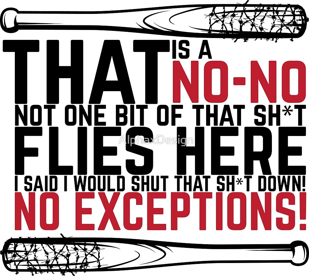 "Negan Quote!" by AlphaxDesign | Redbubble