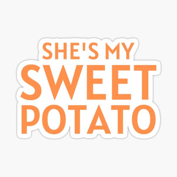 "She's My Sweet Potato " Sticker for Sale by PixelArtDesign | Redbubble