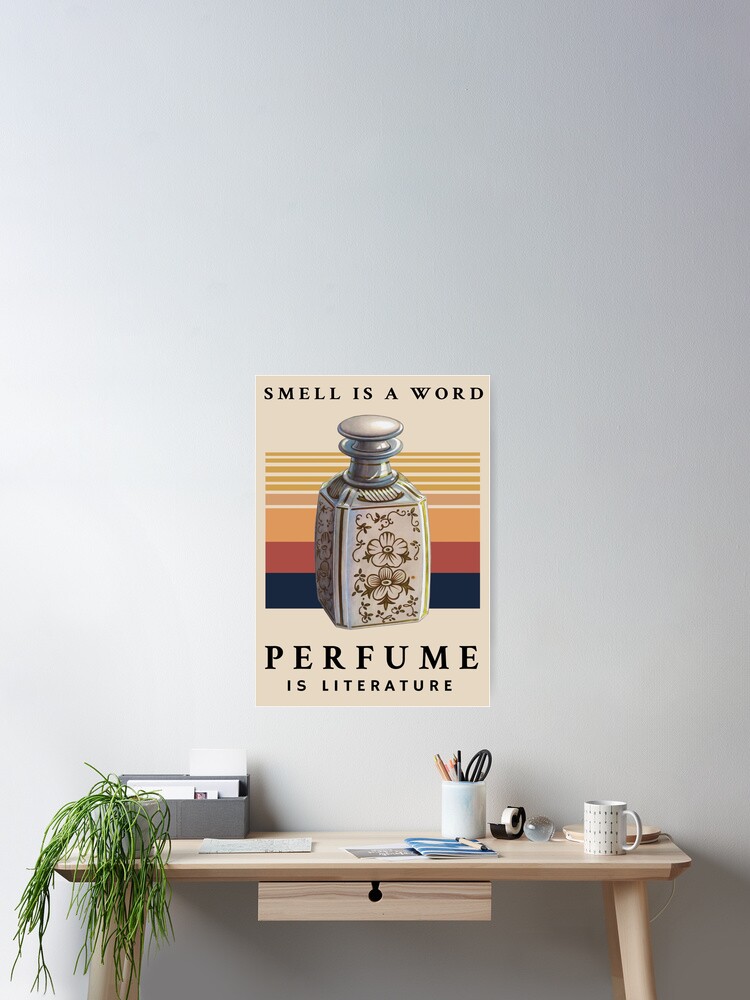"Smell is a Word Perfume is Literature" Poster for Sale by KewaleeTee ...
