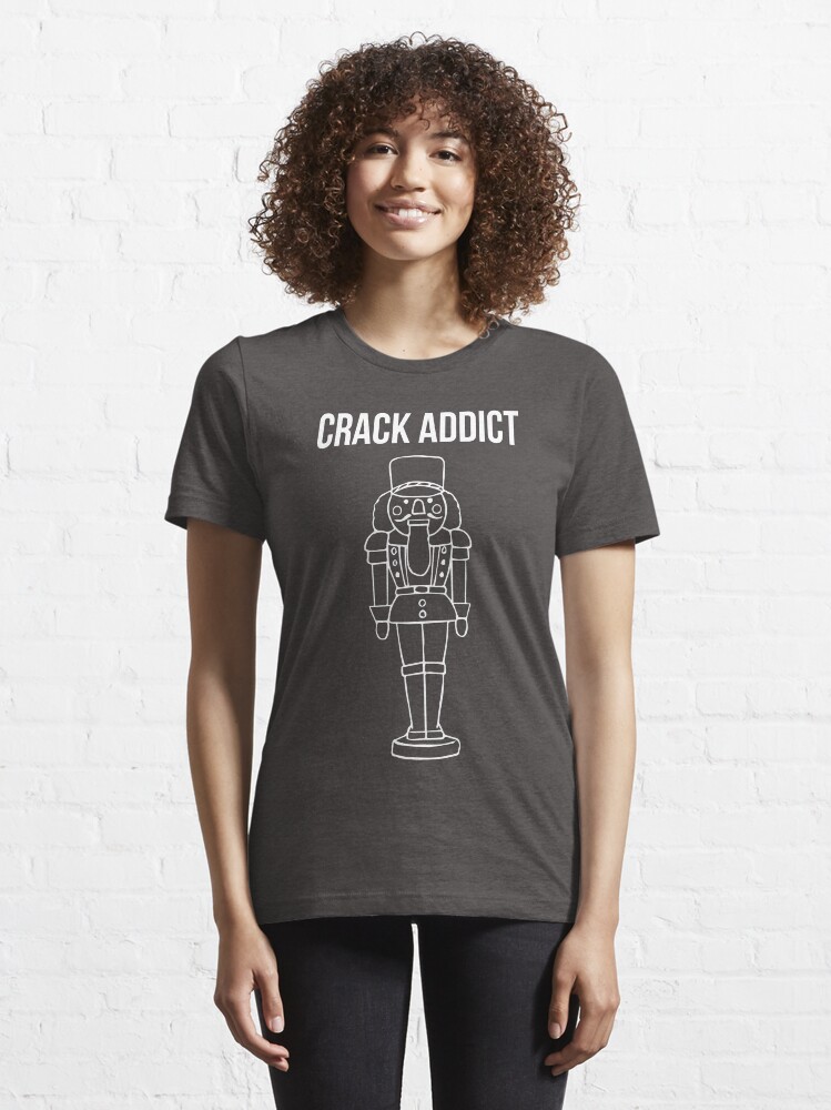 "Crack Addict" T-shirt for Sale by kjanedesigns | Redbubble | ugly ...