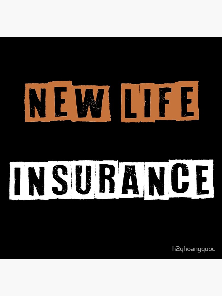 "New Life Insurance" Poster for Sale by h2qhoangquoc | Redbubble