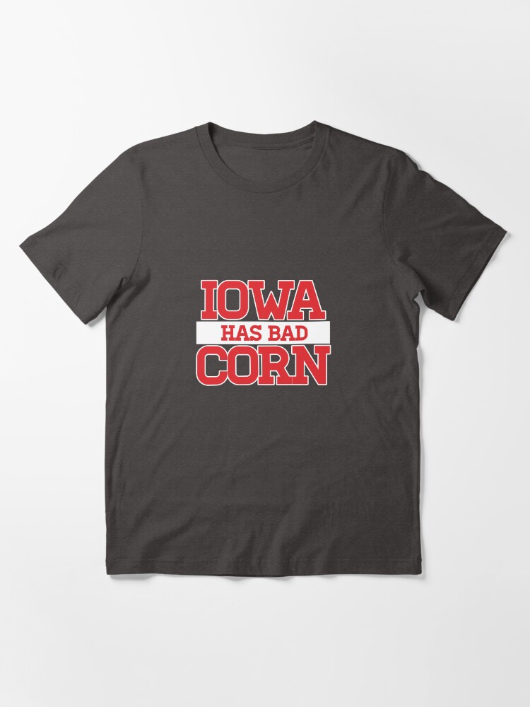 "Iowa has bad corn" T-shirt for Sale by navtrav | Redbubble | iowa t ...