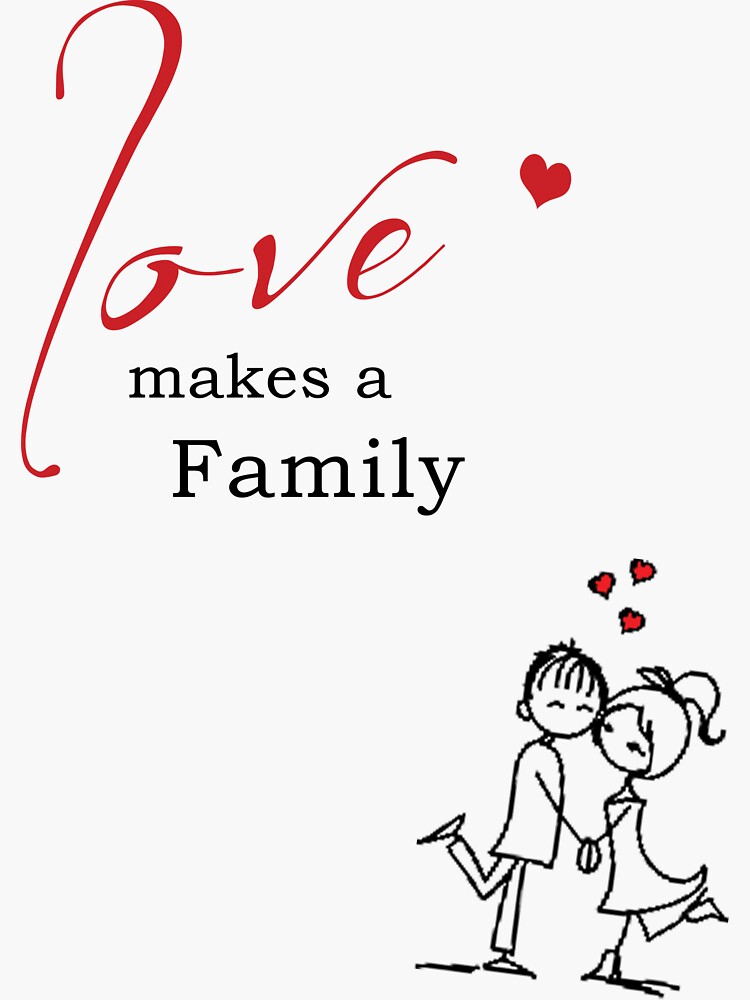 "love makes a family sticker" Sticker by LoveDreamStore | Redbubble