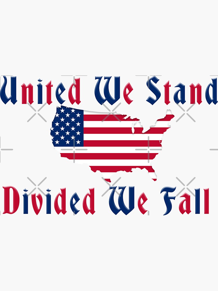 "United We Stand Divided We Fall Patriotic Design" Sticker for Sale by ...
