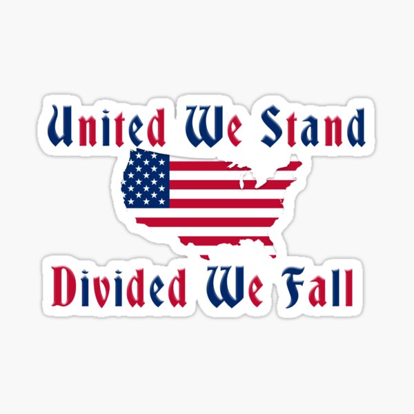 "United We Stand Divided We Fall Patriotic Design" Sticker for Sale by ...