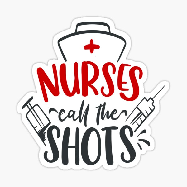 "Nurses Call The Shots" Sticker for Sale by FOX1999-Design | Redbubble