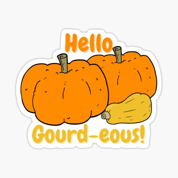 "Hello Gourd-eous!" Sticker for Sale by CozyMcGee | Redbubble