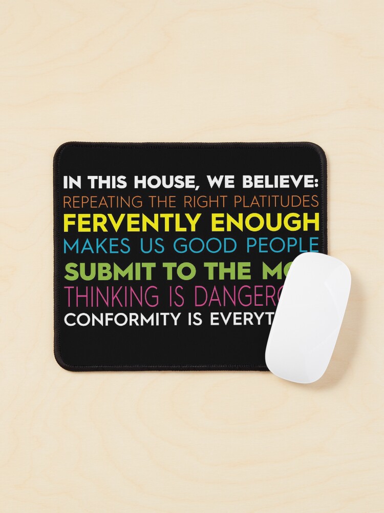 "In this house, we believe: Thinking is Dangerous" Mouse Pad for Sale ...