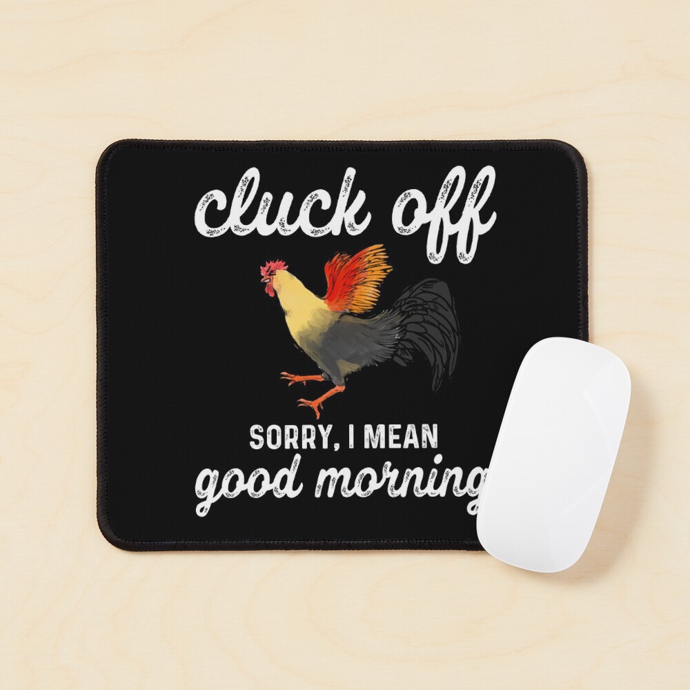 "cluck off sorry i mean good morning funny" Sticker for Sale by ...