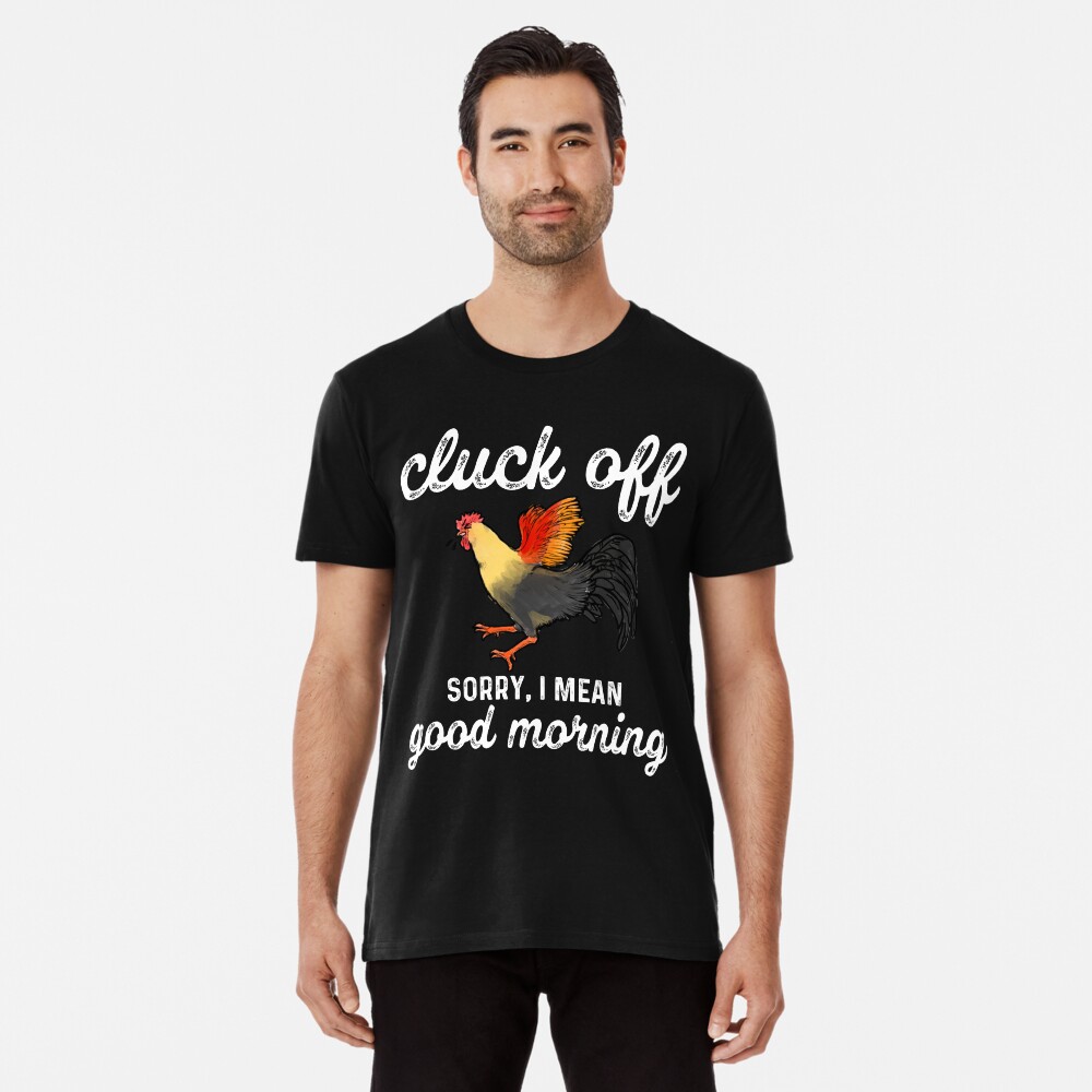 "cluck off sorry i mean good morning funny" Sticker for Sale by ...