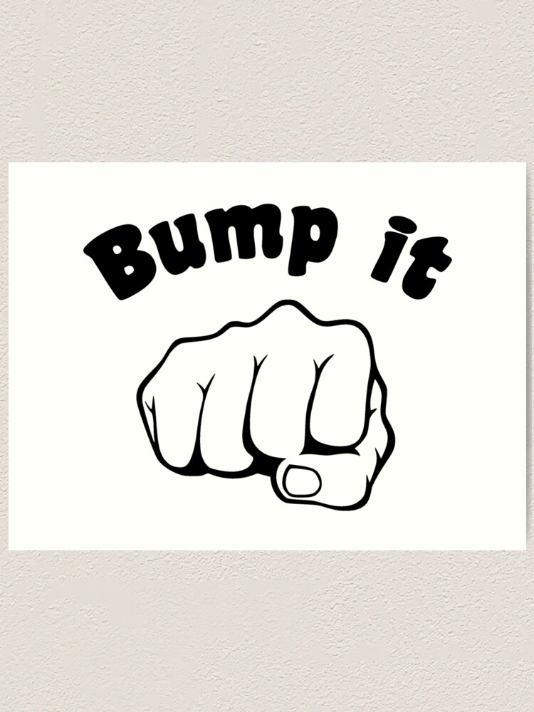 "Fist Bump It" Art Print for Sale by TheShirtYurt | Redbubble