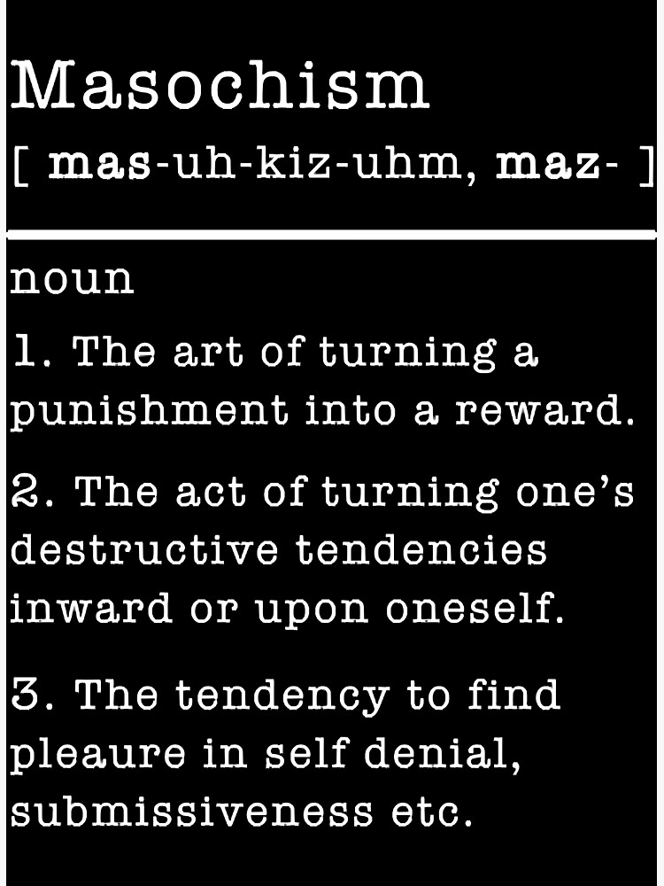 "Masochism - Noun - Dictionary Definition " Poster by dongocoan | Redbubble