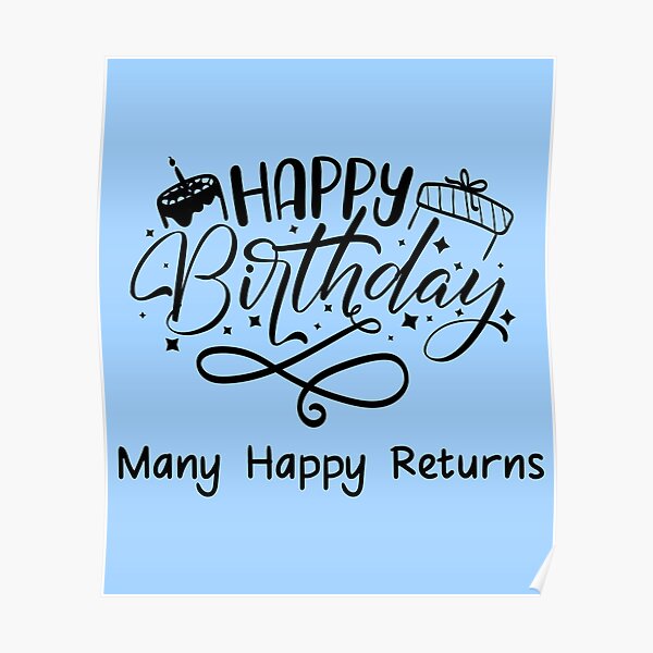 "Happy Birthday and Many Happy Returns" Poster for Sale by vnmquang ...