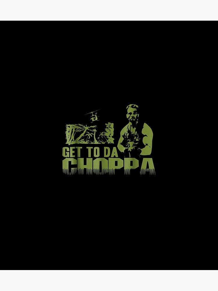 "Get To The Choppa" Poster for Sale by SemajshiMaah | Redbubble
