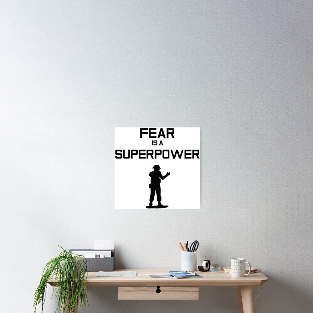 "Fear Is A Superpower" Poster for Sale by avocadokingdom | Redbubble