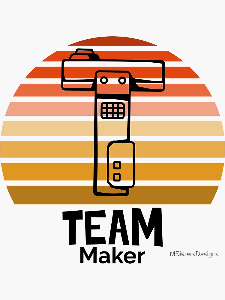 "Team Maker" Sticker for Sale by MSistersDesigns | Redbubble