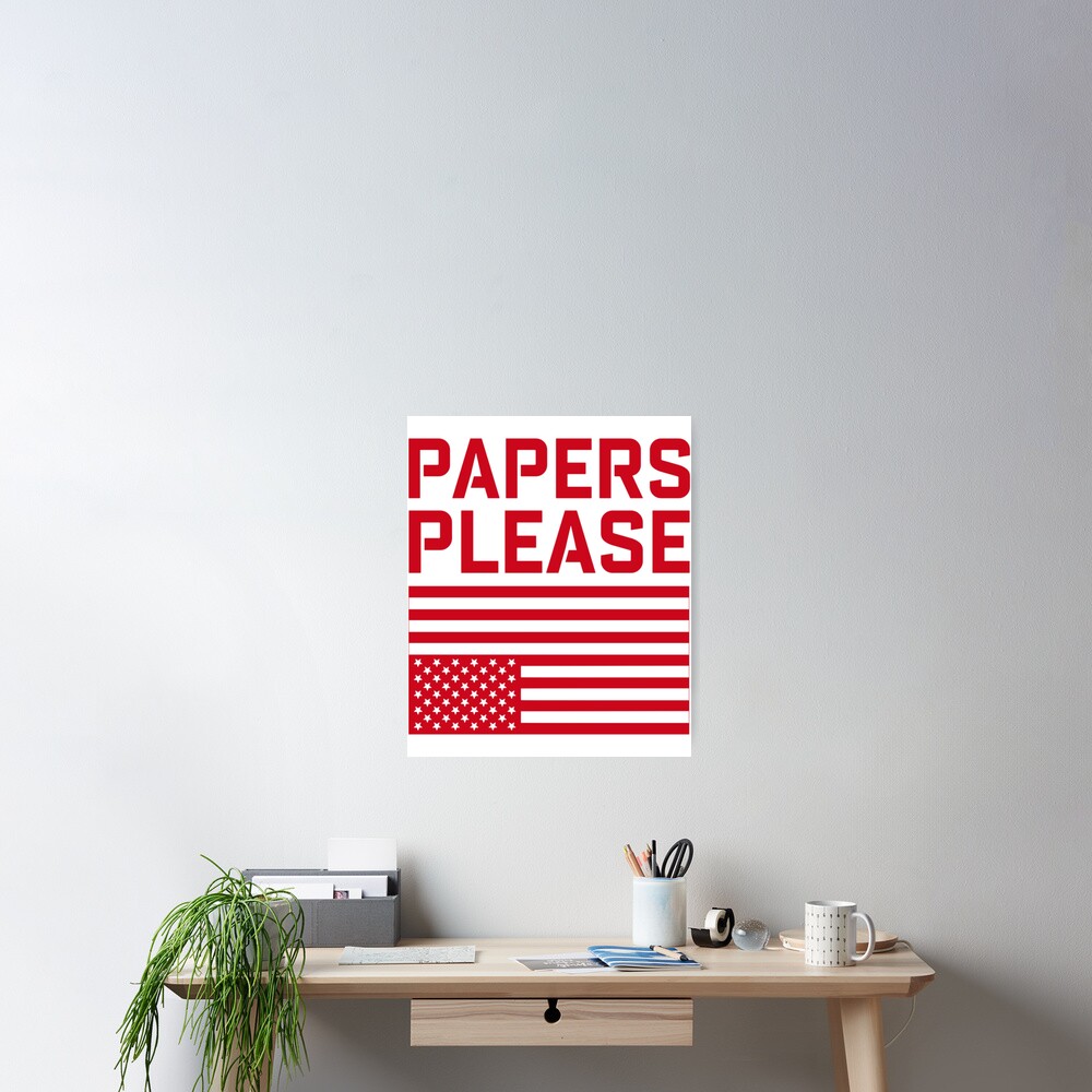 "Show Me Your Papers Please " Poster for Sale by ribbenhandmade | Redbubble