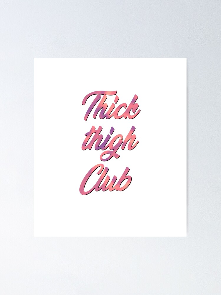 "Thick thigh club" Poster by Loveandfrappes | Redbubble