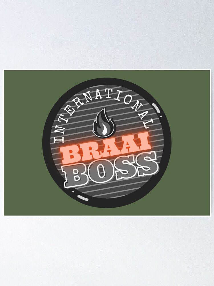 "International Braai Boss" Poster by CheriGurl | Redbubble