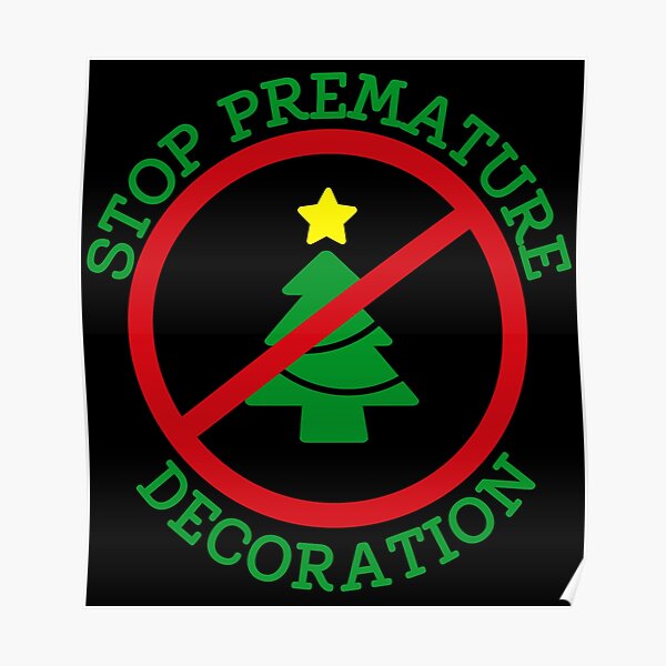 "Stop premature decoration" Poster for Sale by pnkpopcorn | Redbubble