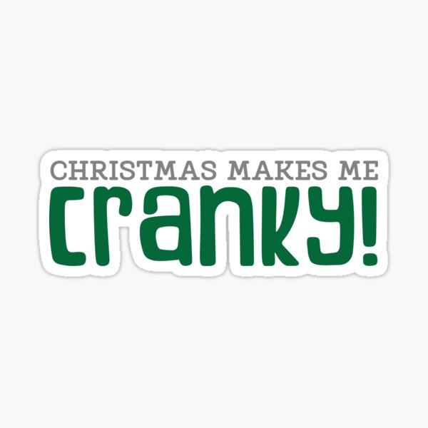 "Christmas makes me cranky" Sticker for Sale by pnkpopcorn | Redbubble