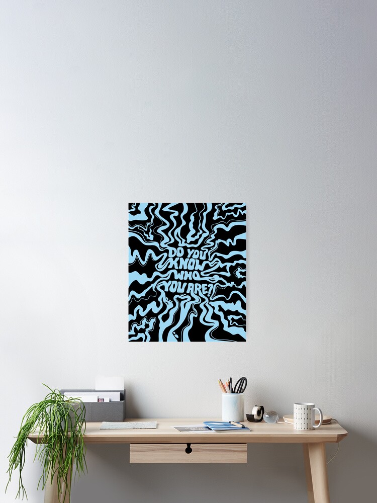 "Do You Know Who You Are - Blue & Black" Poster for Sale by thatistt ...