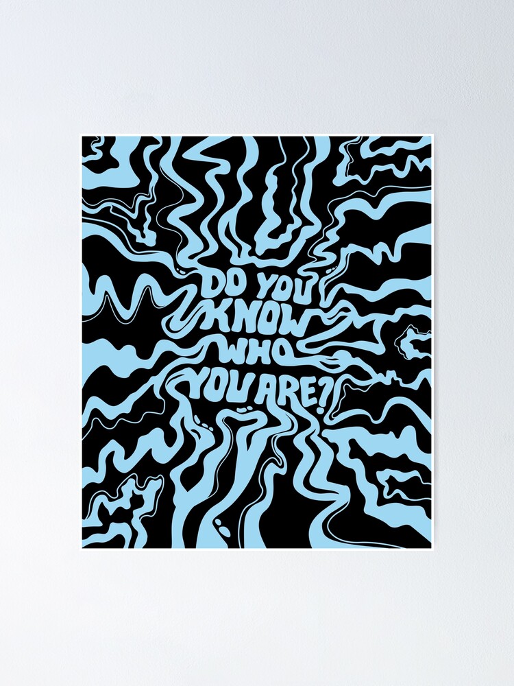 "Do You Know Who You Are - Blue & Black" Poster for Sale by thatistt ...