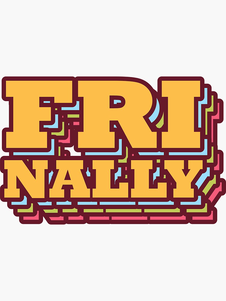 "Finally Friday Friyay TGIF" Sticker for Sale by StickerbashCo | Redbubble