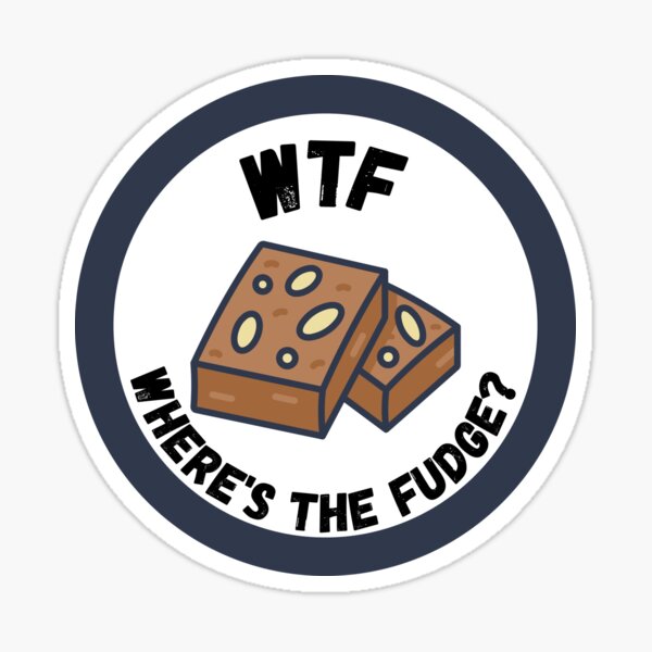 "WTF - Where's the Fudge?" Sticker for Sale by sonnetandsloth | Redbubble