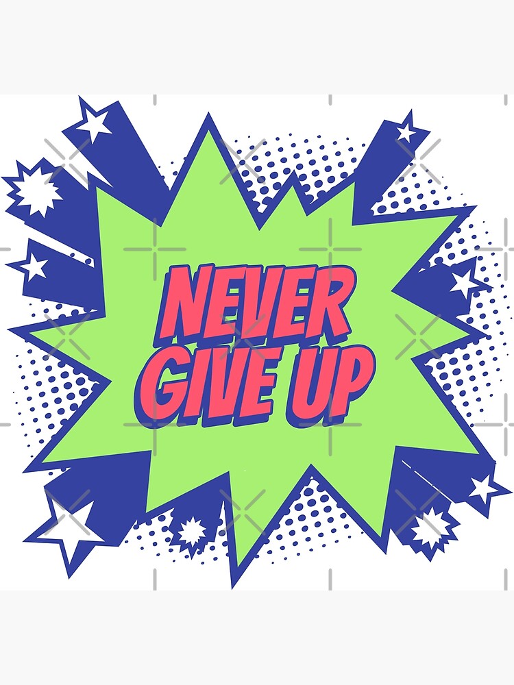 "Never give up - Comic Book Graphic" Poster for Sale by Disentangled ...