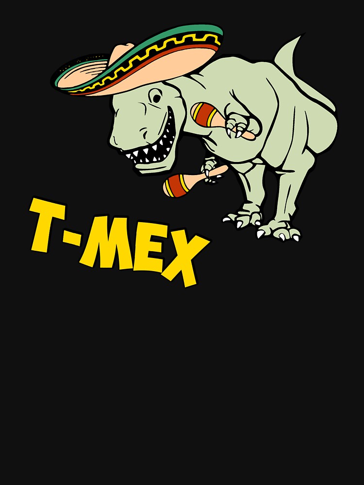 "T-Mex T-Rex Mexican Tyrannosaurus Dinosaur" T-shirt by TheShirtYurt ...
