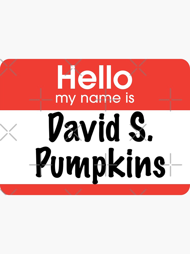 "Hello my name is David S. Pumpkins - nametag" Sticker for Sale by ...