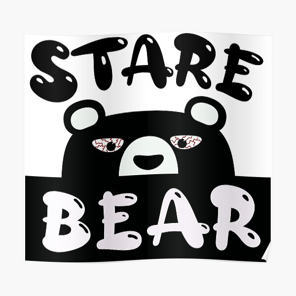 "Stare Bear" Poster by Holisticfox | Redbubble