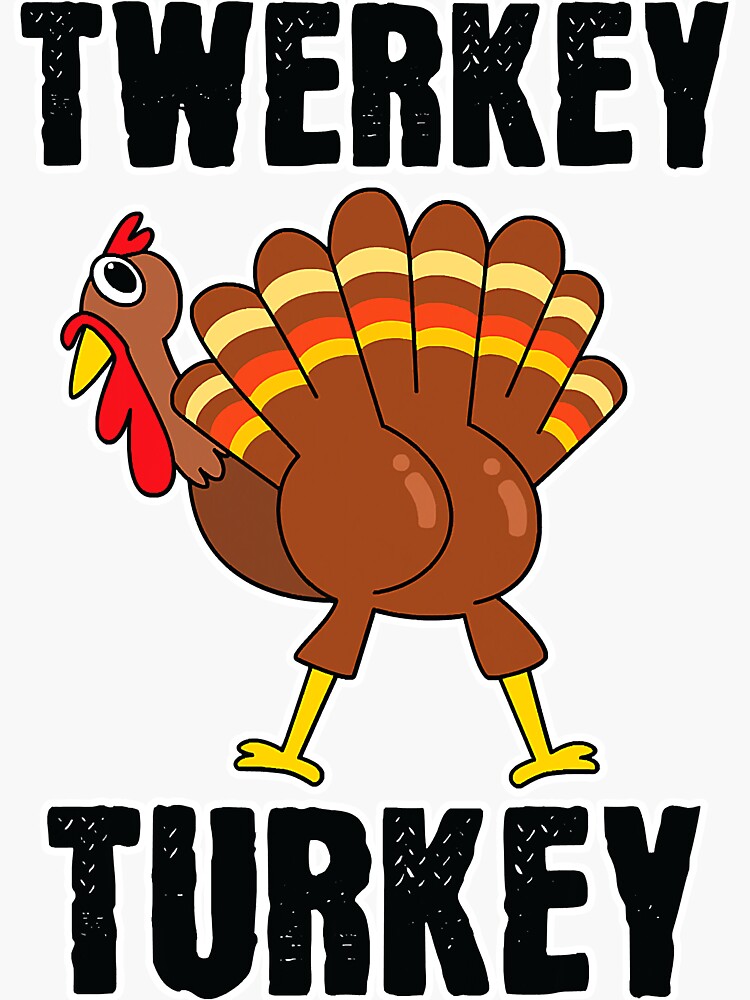 "Twerkey Turkey Funny Thanksgiving" Sticker for Sale by NeverLoseSF ...