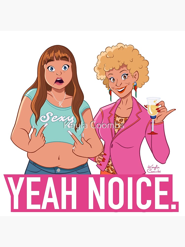 Yeah Noice Kath And Kim Poster For Sale By Kaylacoombs Redbubble