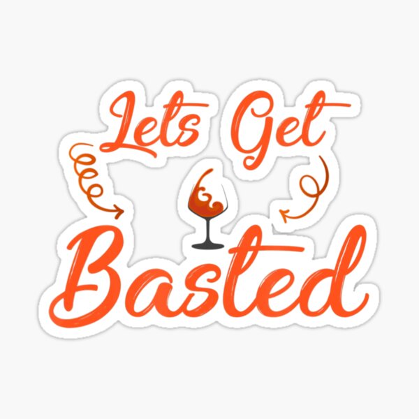 "Lets Get Basted Thanksgiving Wine Glass" Sticker by normaednany ...