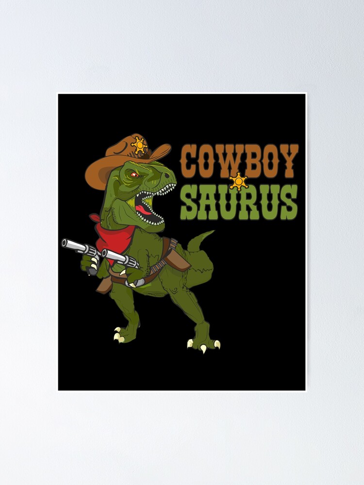 "Cowboy Rex Western T Rex Dinosaur Lover Gift " Poster by alenaz ...