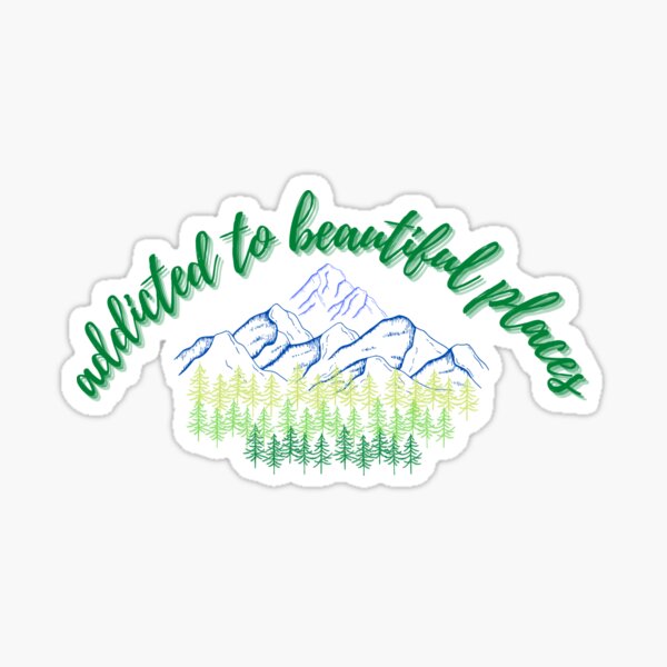 "addicted to beautiful places" Sticker for Sale by woodykati | Redbubble