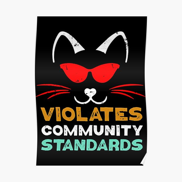 "Violates Community Standards with Funny Cat Humor Warning " Poster for ...