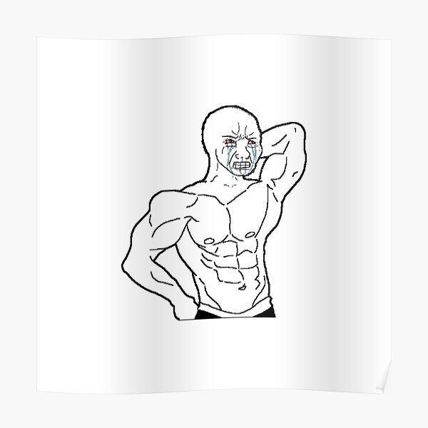 Póster «Wojak, hombre musculoso llorando» de arlindiggins | Redbubble