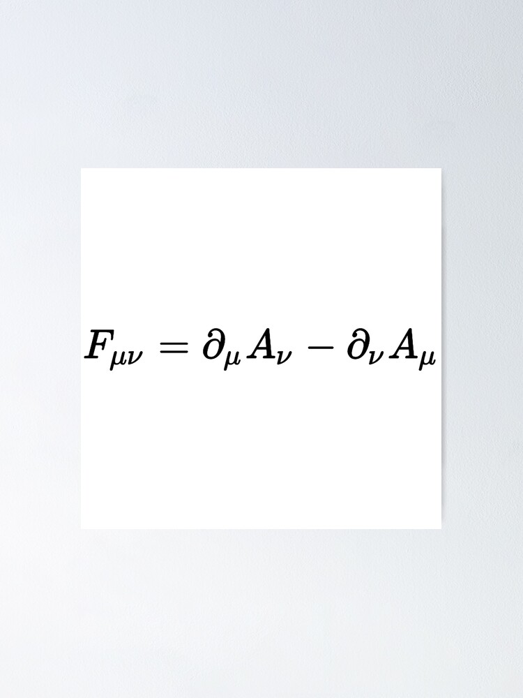 "electromagnetic tensor, quantum field theory and physics" Poster for ...