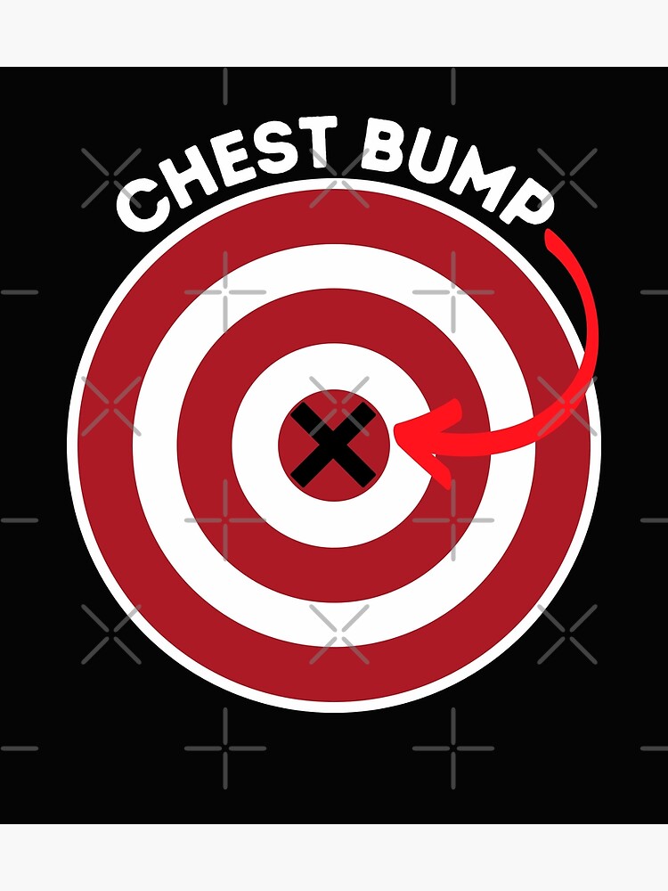 "Chest Bump target, x marks the spot,funny pun, bump here, celebration ...