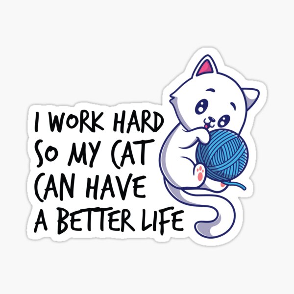 Pegatina «Trabajo duro para que mi gato pueda tener una vida mejor ...
