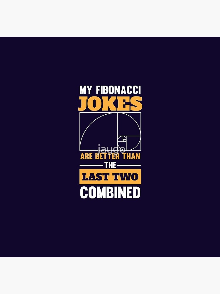 My Fibonacci Jokes Are Better Than The Last Two Combined | Pin