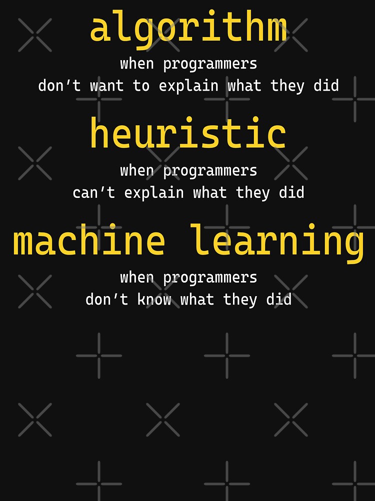 Algorithm When Programmers Dont Want To Explain What They Did Heuristic When Programmers Cant