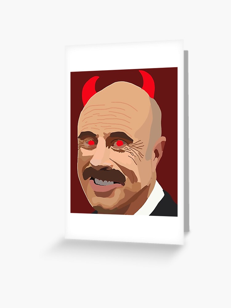 "Evil Dr Phil" Greeting Card for Sale by alyssafrey | Redbubble