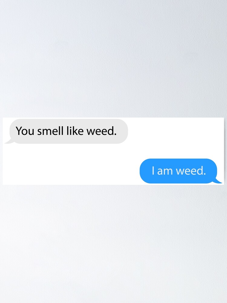 "i am weed" Poster for Sale by justbread | Redbubble