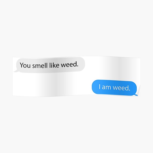 "i am weed" Poster for Sale by justbread | Redbubble